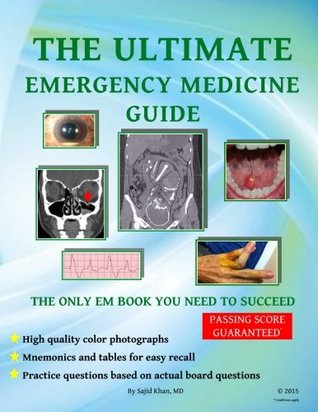 The Ultimate Emergency Medicine Guide: The only EM book you need to succeed by Sajid Khan