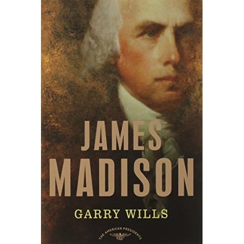 James Madison by Garry Wills — Reviews, Discussion, Bookclubs, Lists
