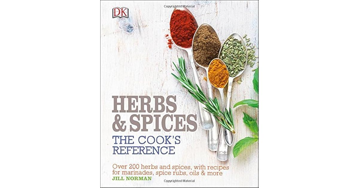 Herb and Spices The Cook's Reference: Over 200 Herbs and Spices, with ...