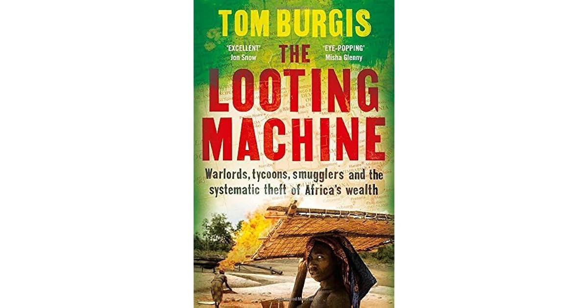 The Looting Machine: Warlords, Tycoons, Smugglers and the Systematic ...