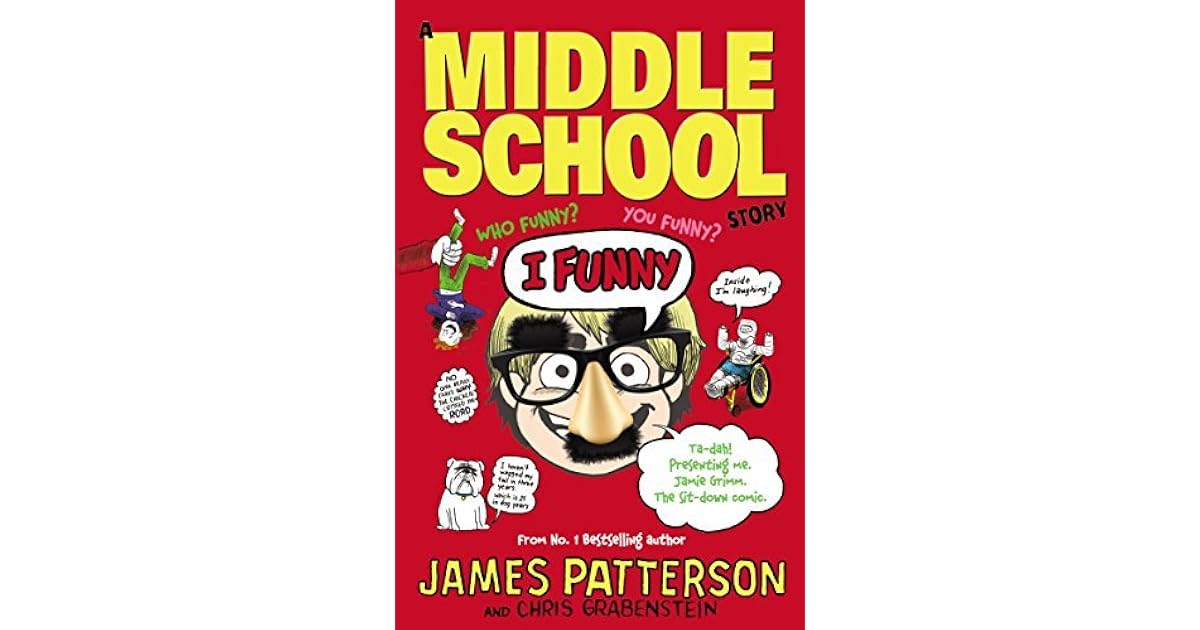 I Funny: A Middle School Story by James Patterson