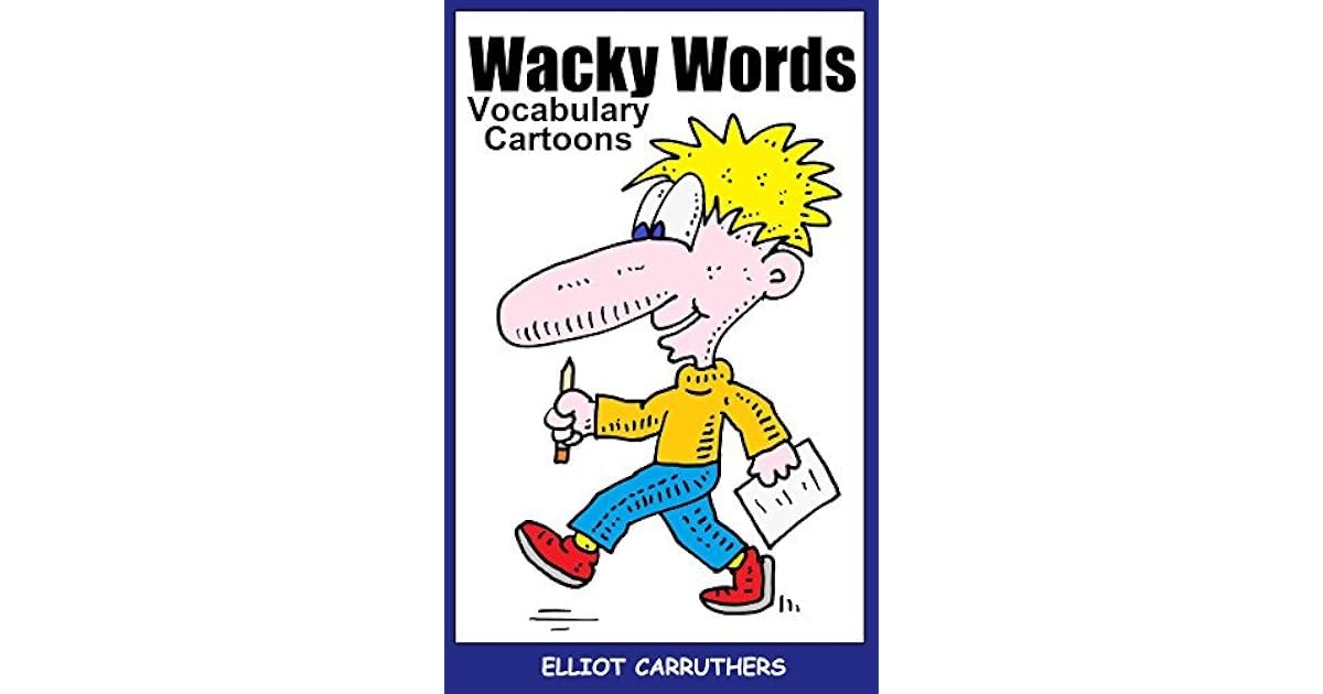 Wacky Words: Vocabulary Cartoons by Elliot Carruthers