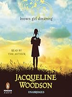 Brown Girl Dreaming by Jacqueline Woodson
