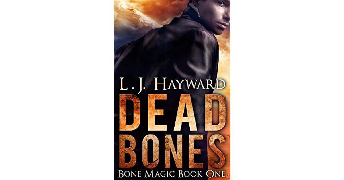 Dead Bones (Bone Magic, #1) by L.J. Hayward