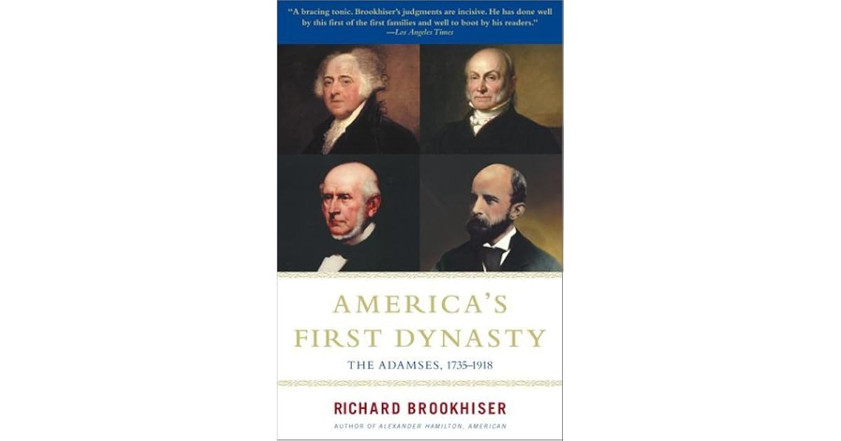 America's First Dynasty: The Adamses, 1735-1918 by Richard Brookhiser