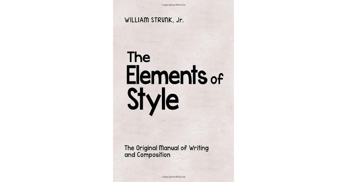 The Elements of Style: The Original Manual of Writing and Composition ...