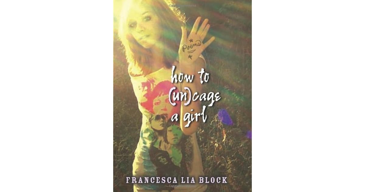 How to (Un)cage a Girl by Francesca Lia Block