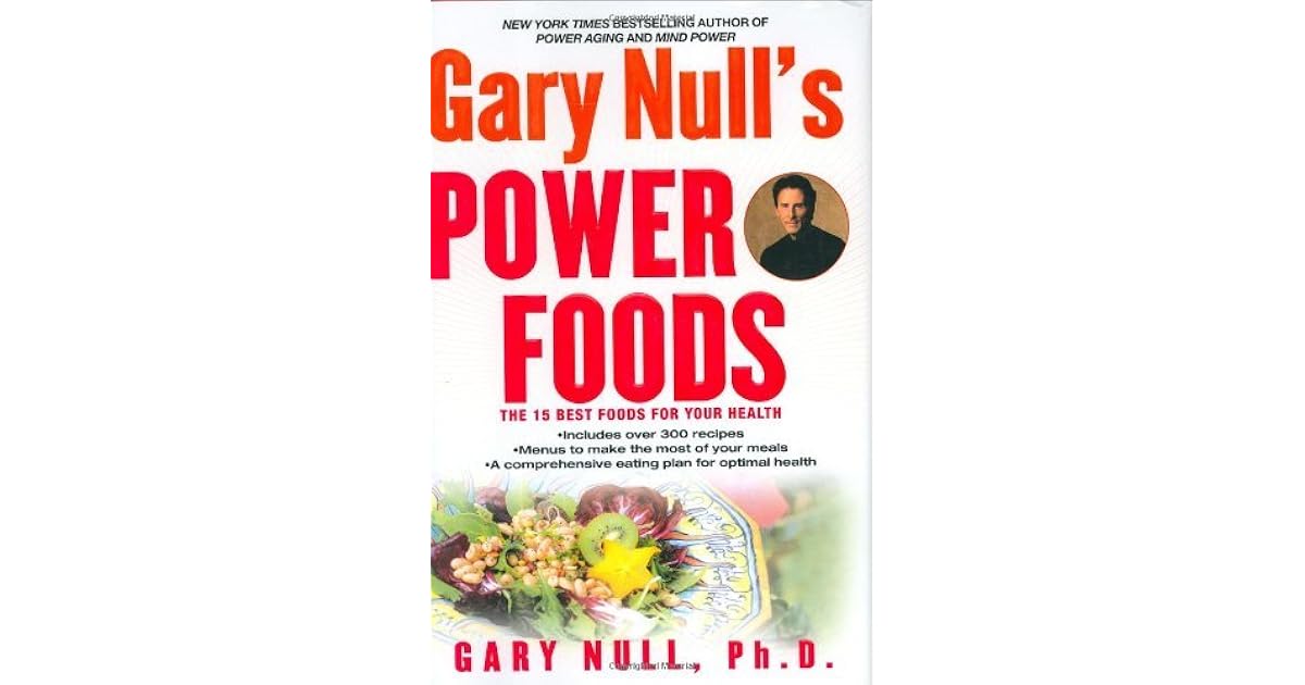 Gary Null's Power Foods: The 15 Best Foods for Your Health by Gary Null