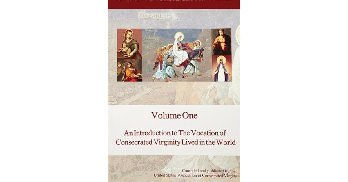An Introduction to the Vocation of Consecrated Virginity Lived in the ...