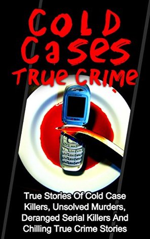 Cold Cases True Crime: True Crime Stories Of Cold Case Killers ...