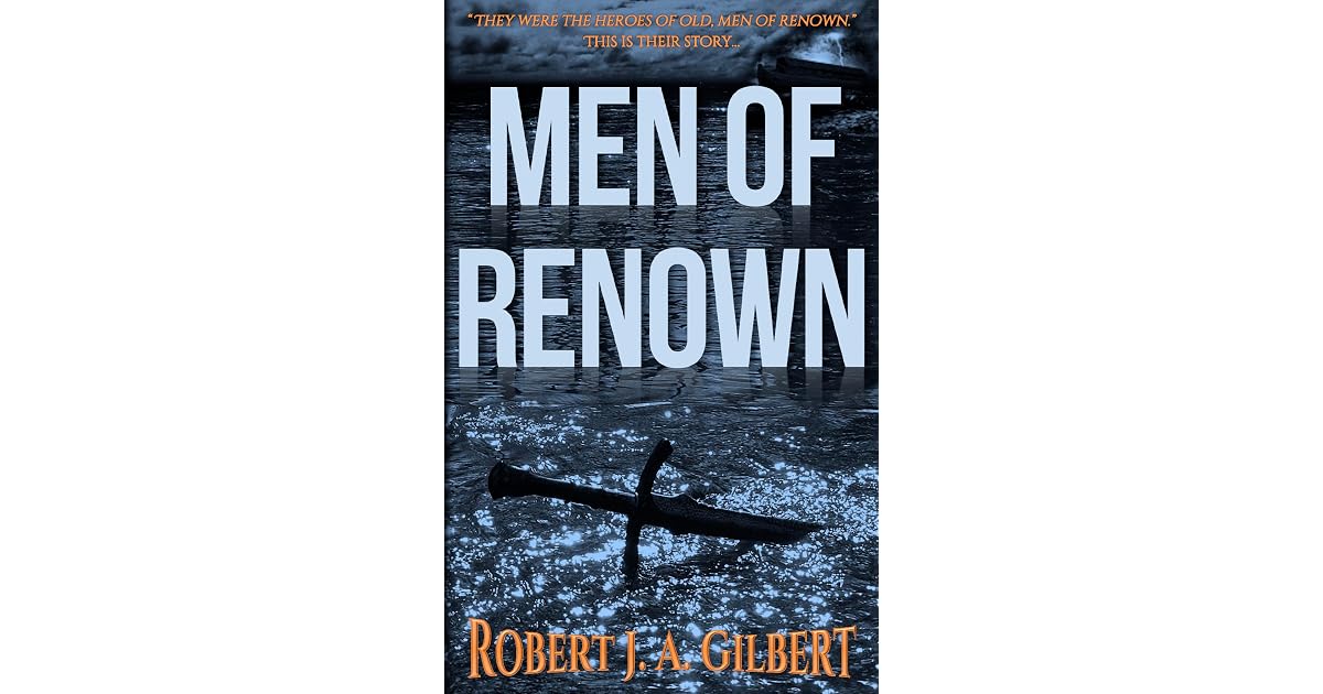 Men of Renown by R.J. Gilbert