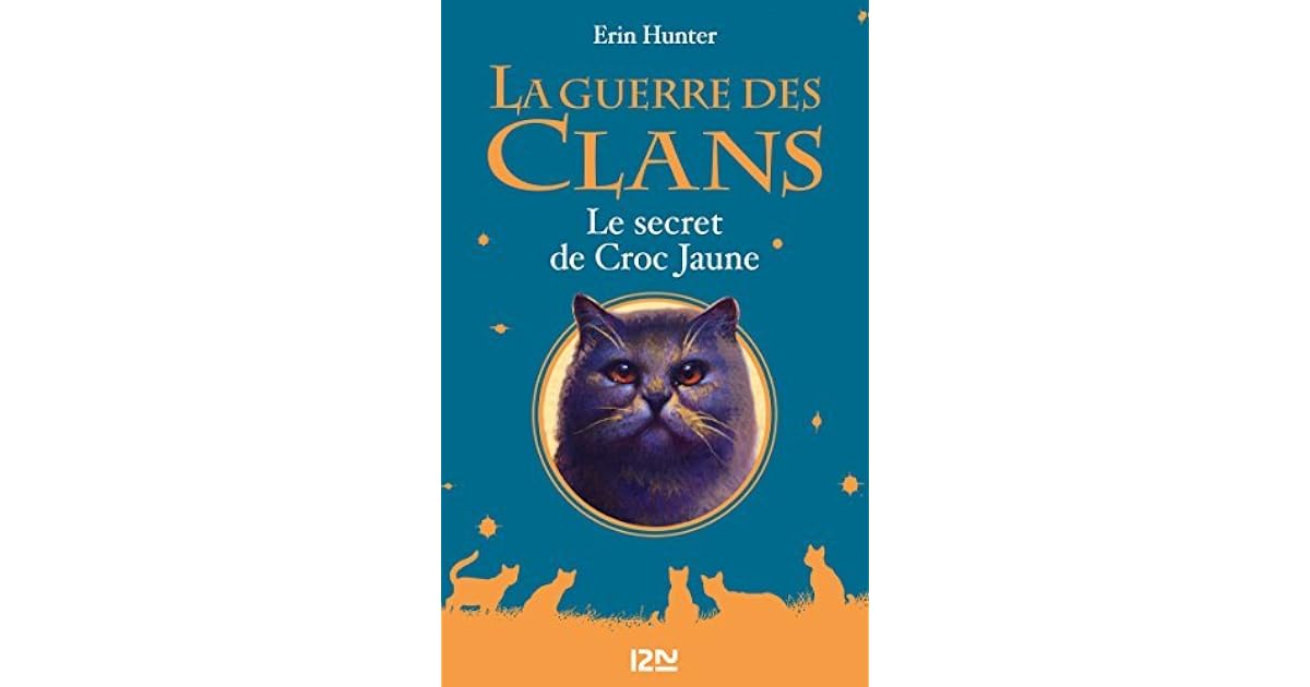 La guerre des clans - Le secret de Croc Jaune by Erin Hunter