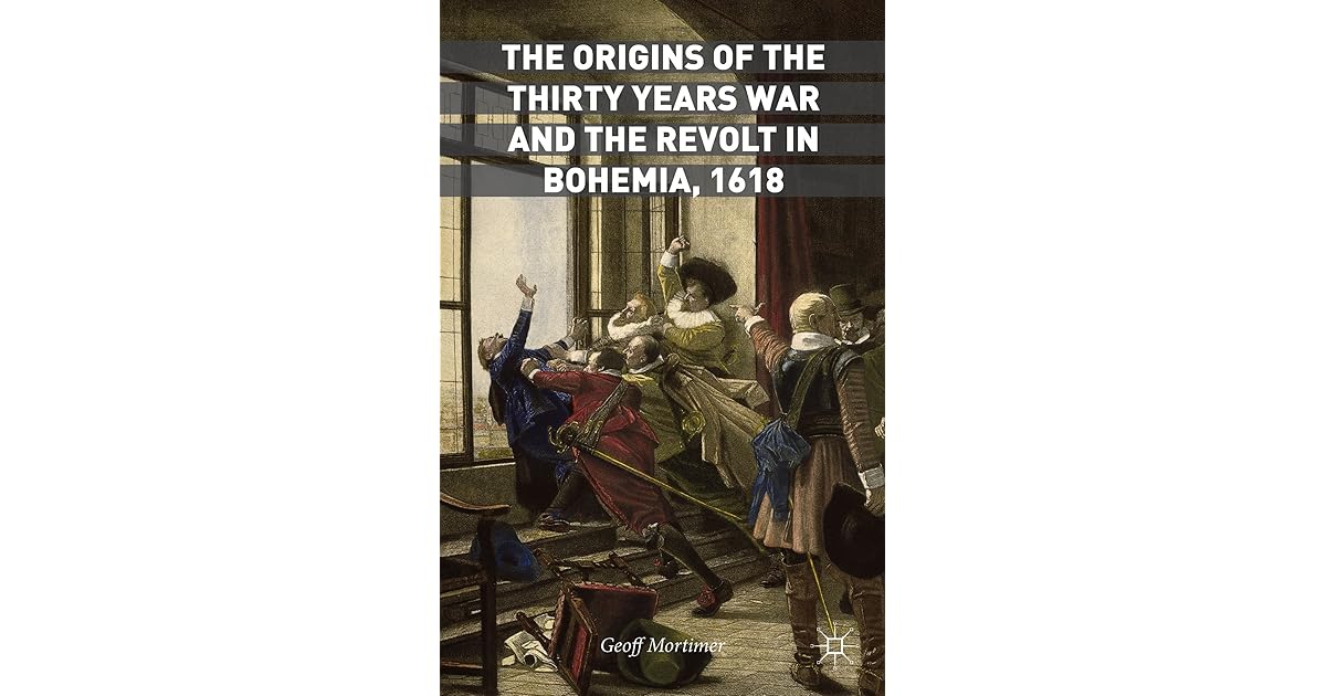 The Origins of the Thirty Years War and the Revolt in Bohemia, 1618 by ...