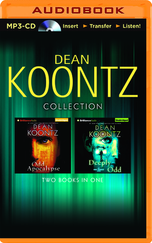 Dean Koontz Collection: Odd Apocalypse and Deeply Odd by Dean Koontz