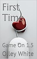 First Time (Game On, #1.5) by Olley White