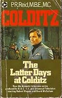 The Latter Days At Colditz by P.R. Reid
