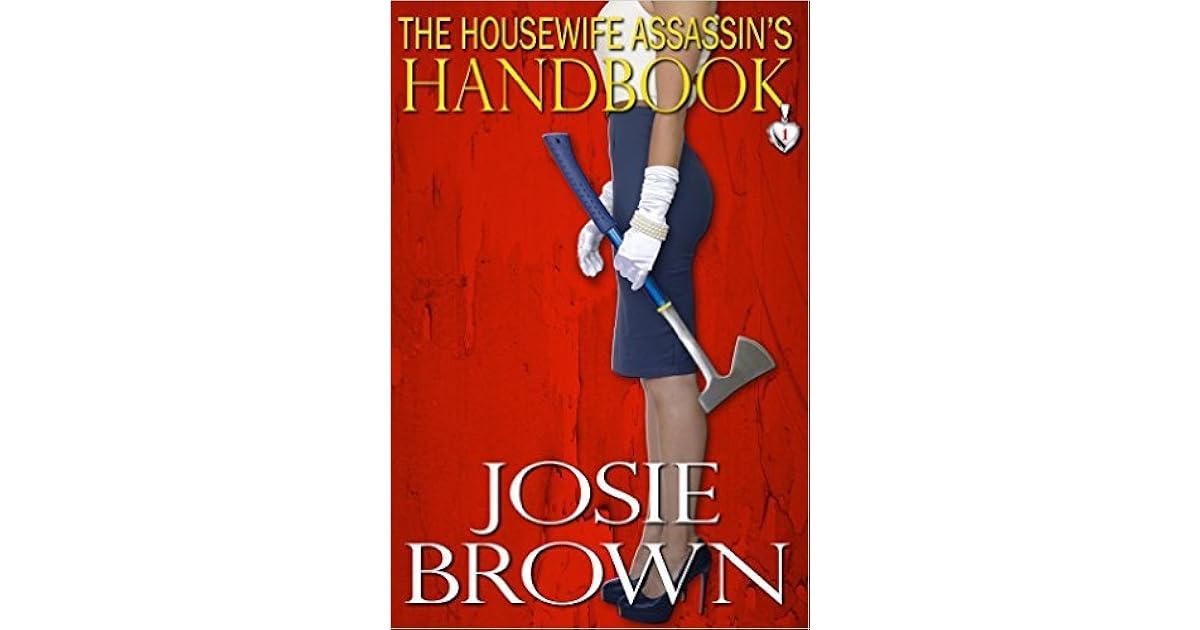The Housewife Assassin's Handbook by Josie Brown