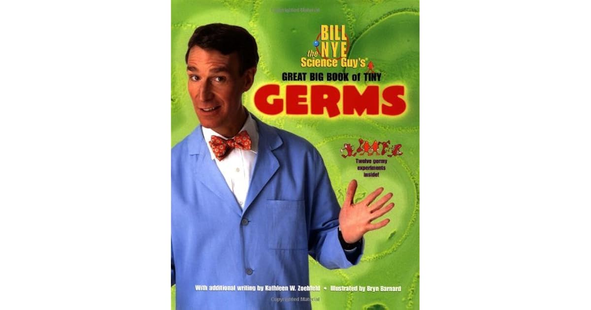 Bill Nye the Science Guy's Great Big Book of Tiny Germs by Kathleen ...