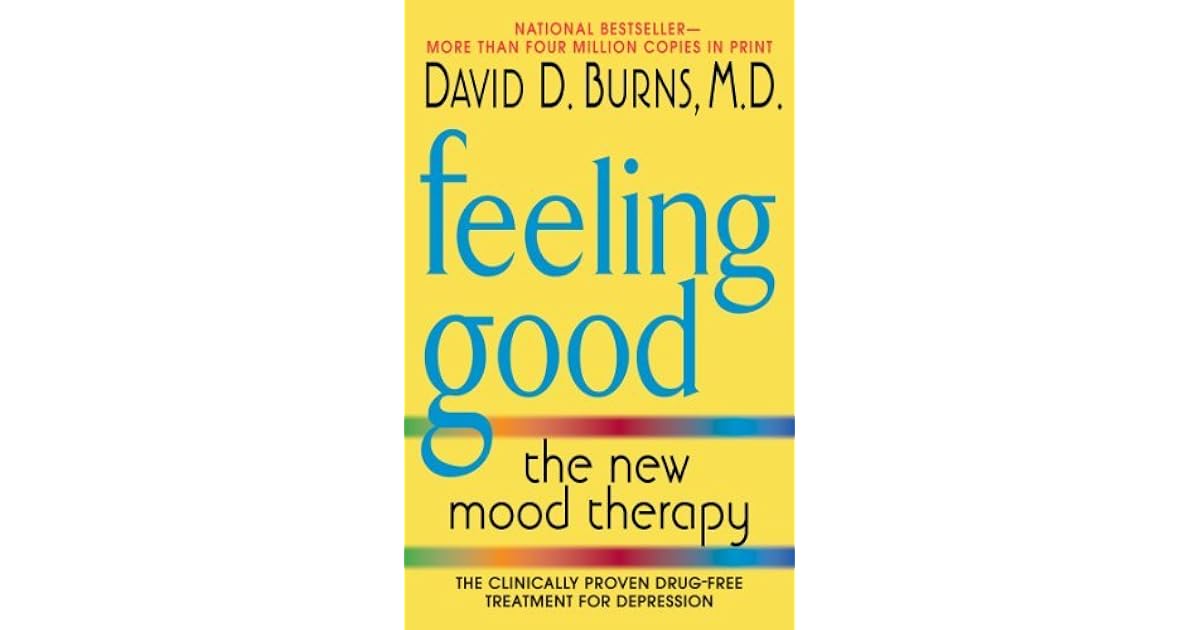 Feeling Good: The New Mood Therapy by David D. Burns