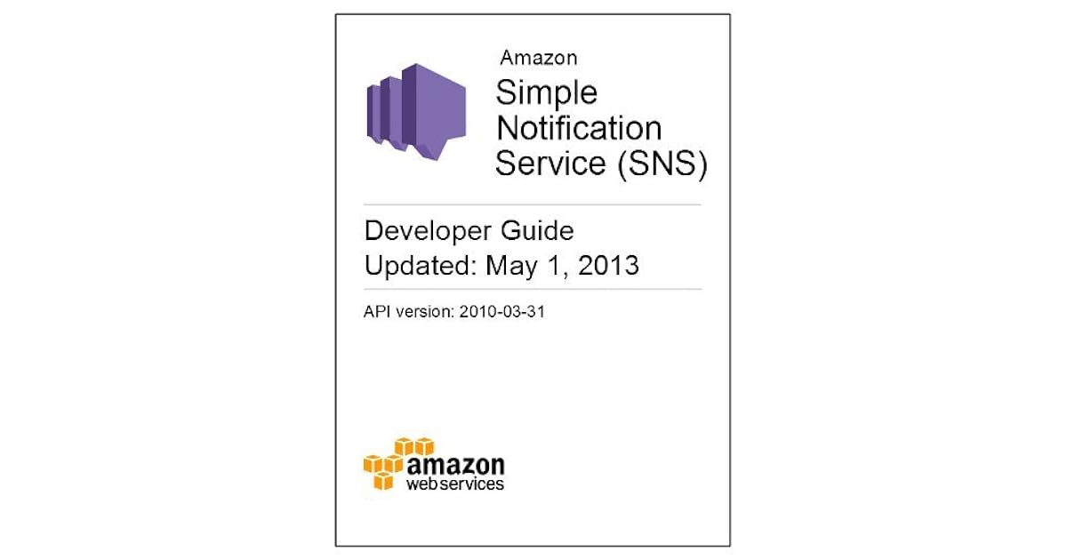Amazon Simple Notification Service (SNS) Developer Guide by Amazon Web Services