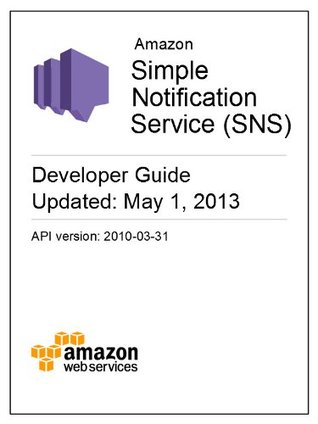 Amazon Simple Notification Service (SNS) Developer Guide by Amazon Web Services