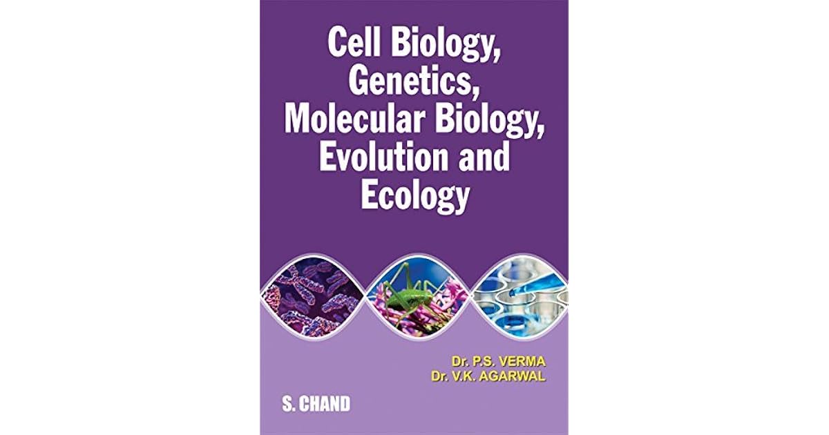 Cell Biology, Genetics, Molecular Biology, Evolution & Ecology by P.S ...