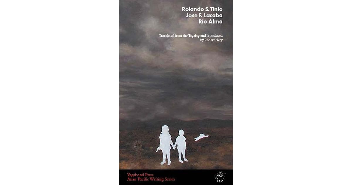 Poems of Rolando S. Tinio, Jose F. Lacaba & Rio Alma by Rolando S. Tinio