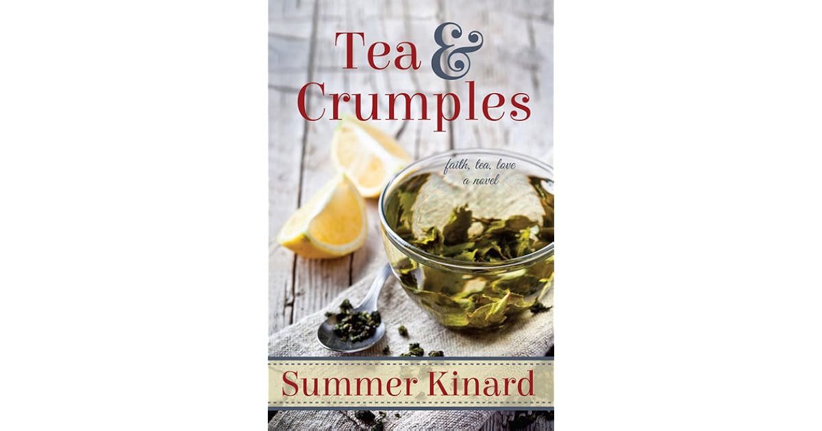 Tea and Crumples by Summer Kinard