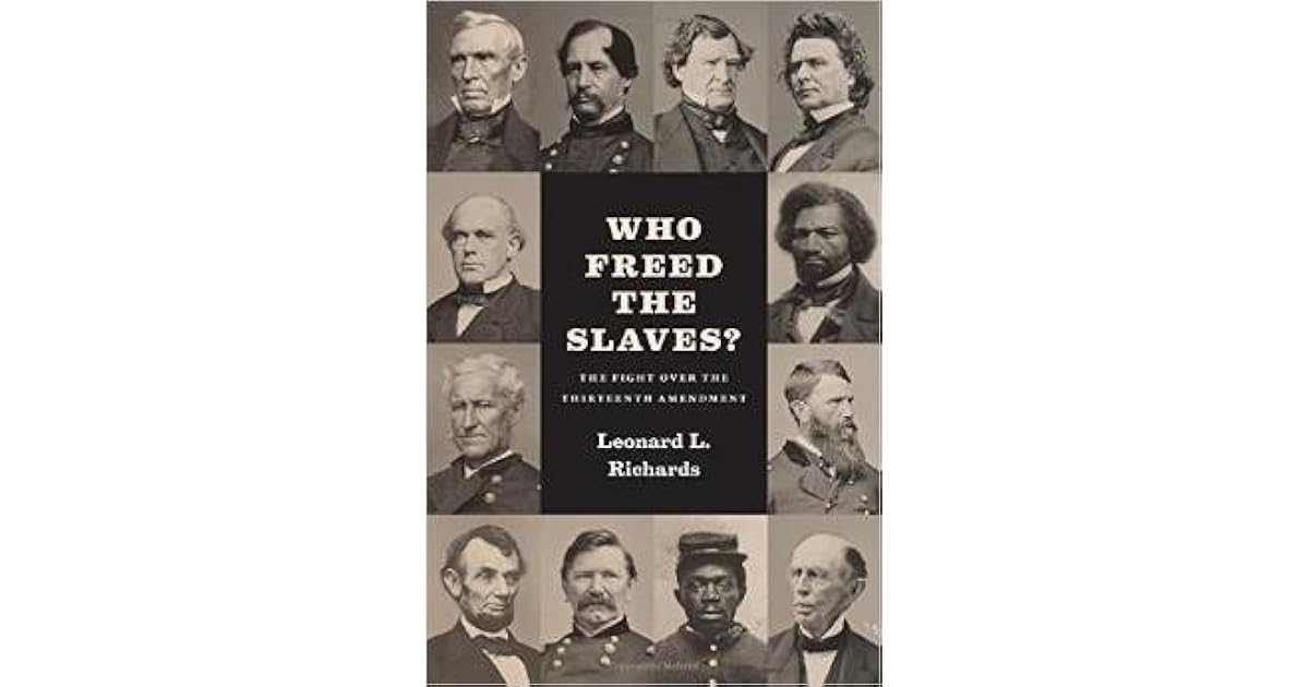 Who Freed the Slaves?: The Fight over the Thirteenth Amendment by ...