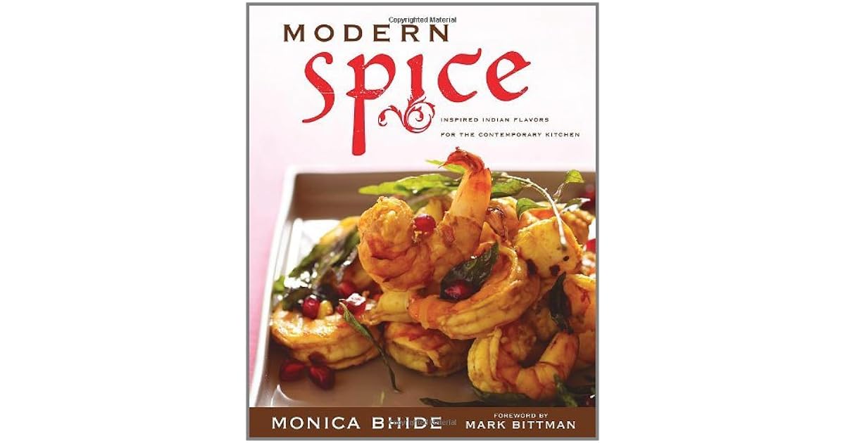 Modern Spice: Inspired Indian Flavors for the Contemporary Kitchen by ...