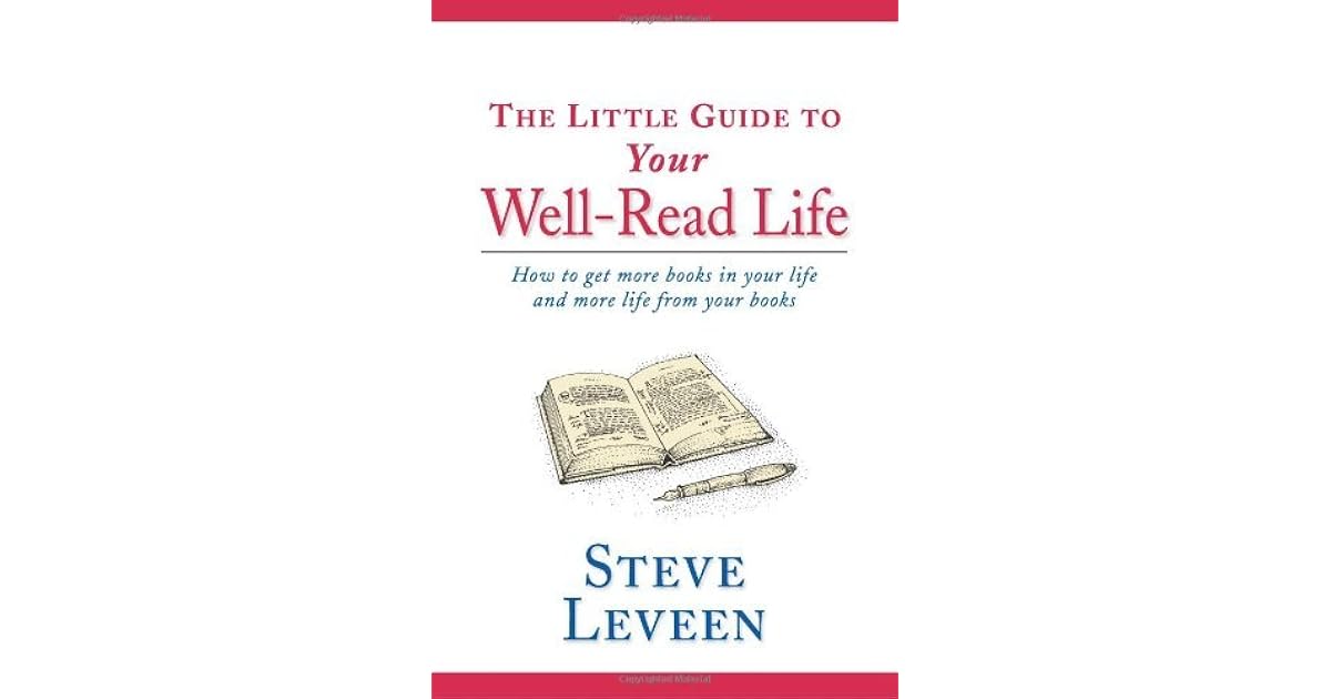 The Little Guide to Your Well-Read Life: How to Get More Books in Your ...