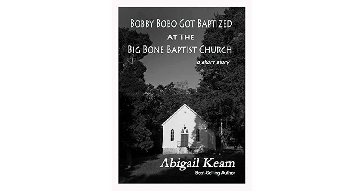 Bobby Bobo Got Baptized At The Big Bone Baptist Church by Abigail Keam