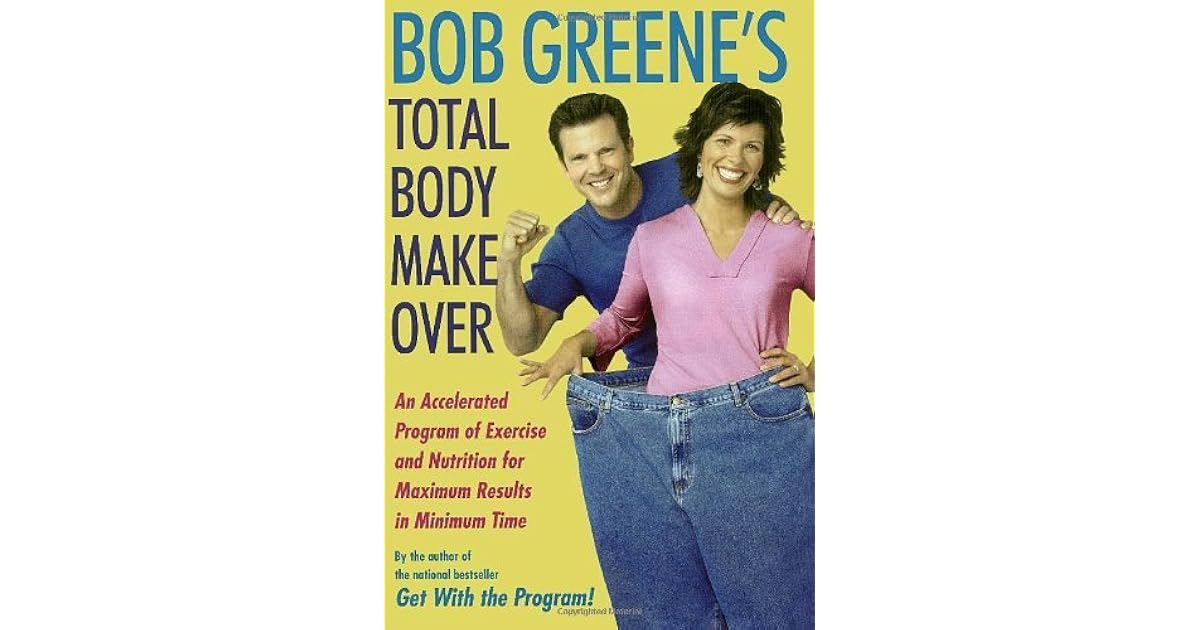 Bob Greene's Total Body Makeover: An Accelerated Program of Exercise ...