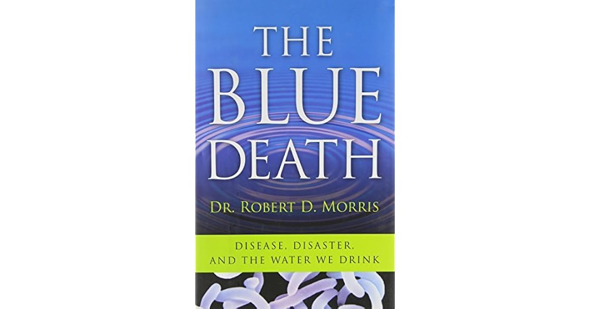 The Blue Death: Disease, Disaster, and the Water We Drink by Robert D ...