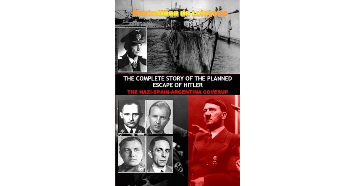 THE COMPLETE STORY OF THE PLANNED ESCAPE OF HITLER: THE NAZI-SPAIN ...