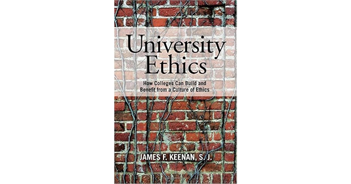 University Ethics: How Colleges Can Build and Benefit from a Culture of ...