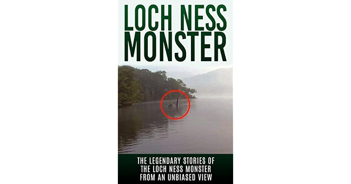 Loch Ness Monster: The Legendary Stories of the Loch Ness Monster From ...