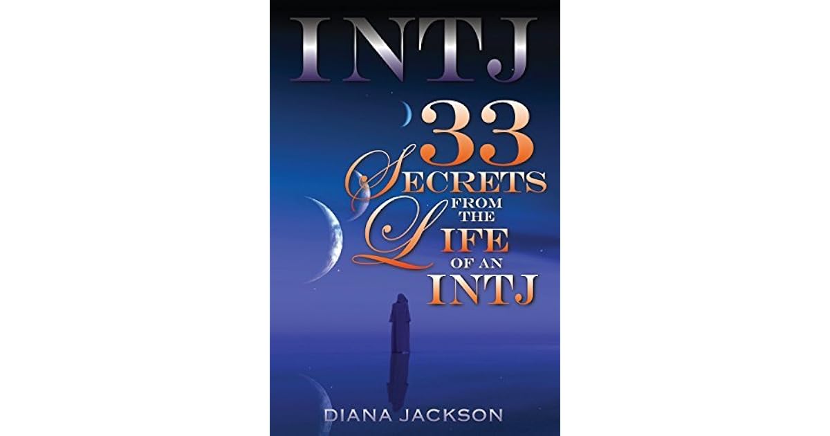 INTJ 33: Secrets From the Life of an INTJ by Diana Jackson