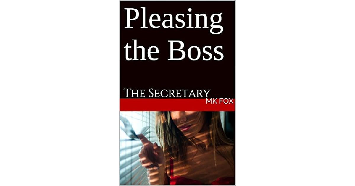 Pleasing the Boss: The Secretary by M.K. Fox