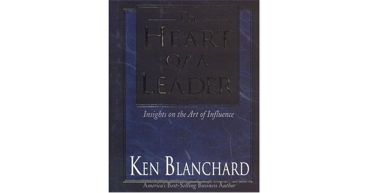 The Heart of a Leader by Kenneth H. Blanchard