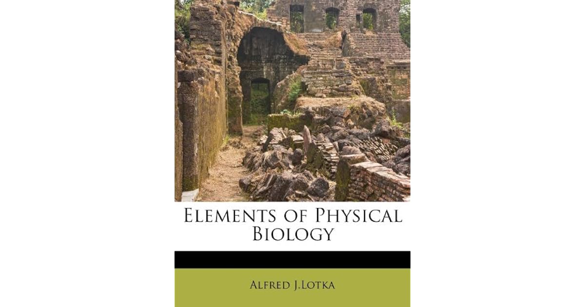 Elements of Physical Biology by Alfred J.Lotka