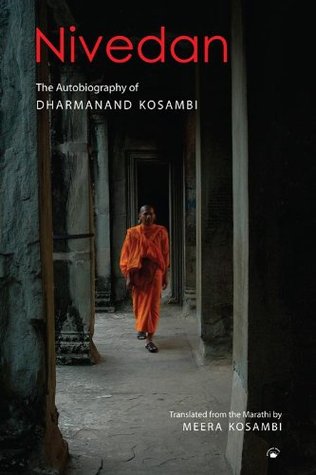 Nivedan: The Autobiography of Dharmanand Kosambi by Meera Kosambi