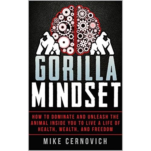 Gorilla Mindset: How to Control Your Thoughts and Emotions to Live Life ...