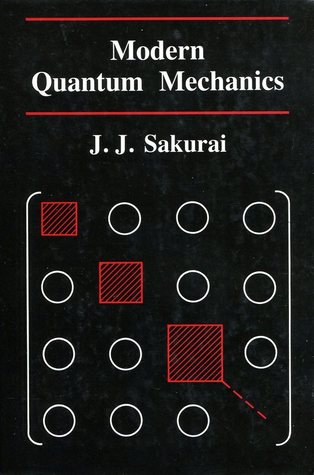 Modern Quantum Mechanics by J.J. Sakurai