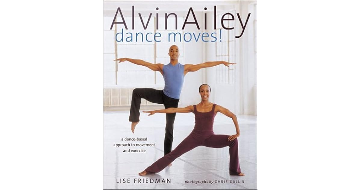 Alvin Ailey Dance Moves! A New Way to Exercise by Lise Friedman