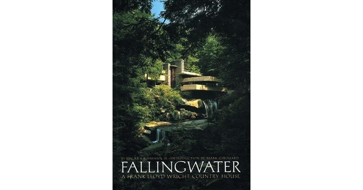 Fallingwater: A Frank Lloyd Wright Country House by Edgar Kaufmann