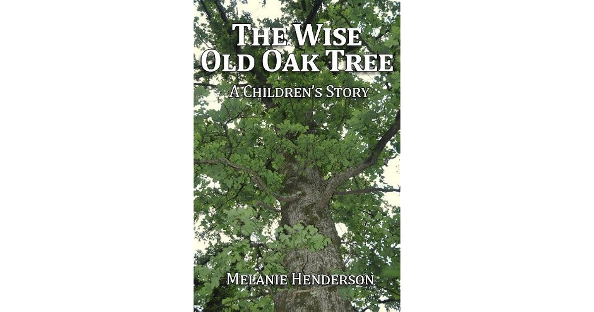The Wise Old Oak Tree by Melanie Henderson