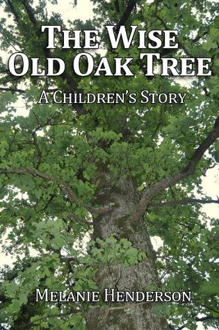 The Wise Old Oak Tree by Melanie Henderson