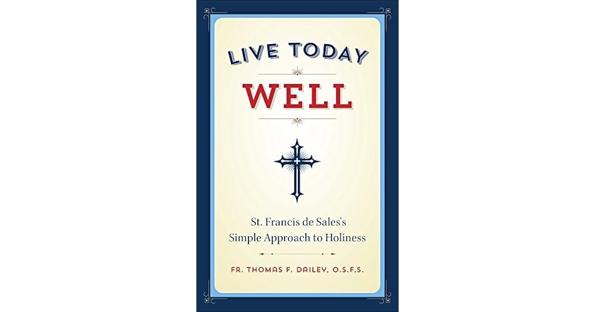 Live Today Well by Fr. Thomas Dailey