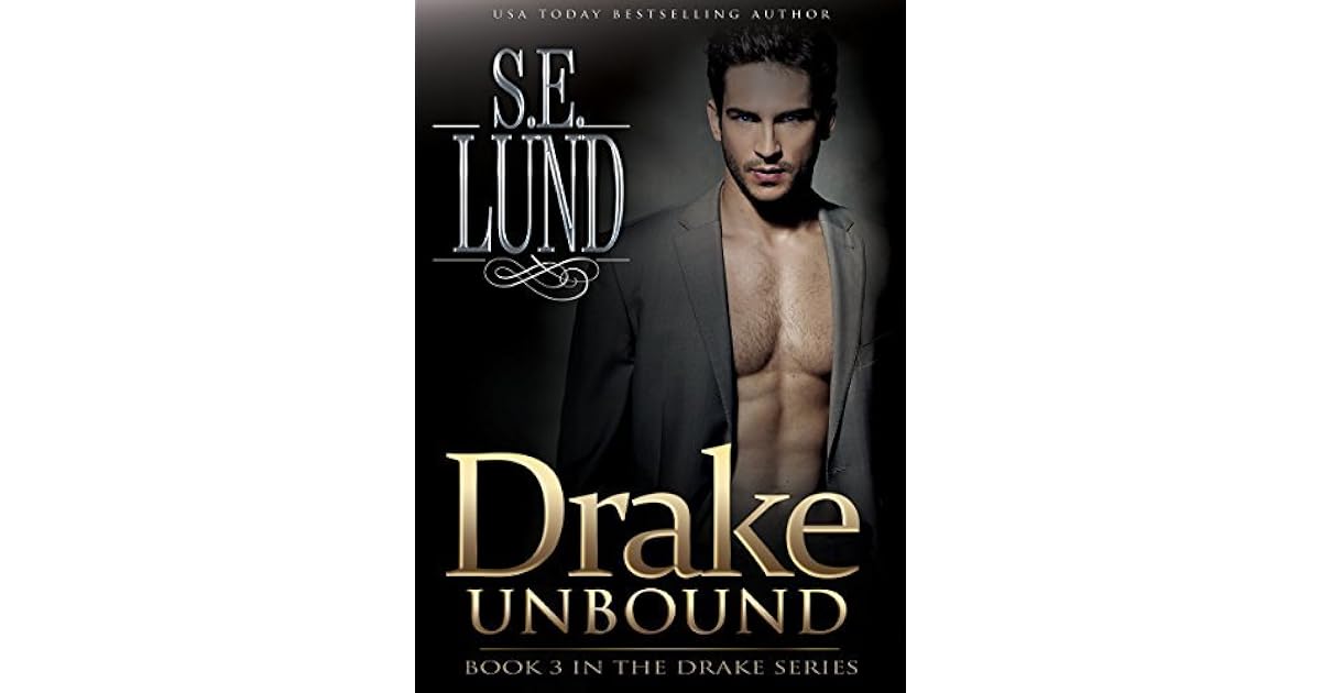 Drake Unbound (Drake, #3) by S.E. Lund